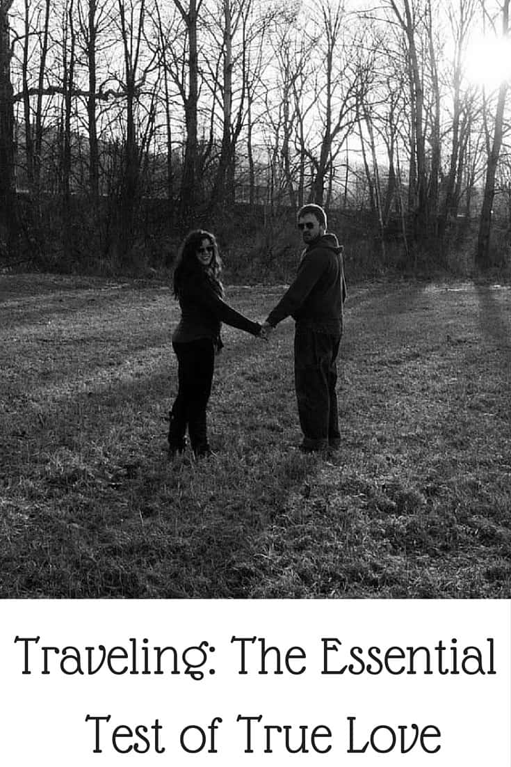Traveling: The Essential Test of True Love