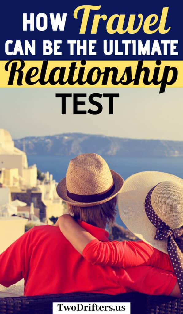 Why Travel is the Ultimate Relationship Test for Couples | Two Drifters