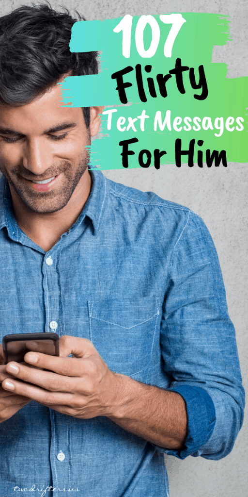 110 Flirty Texts for Him: Fun, Cute Text Messages He'll Love | Two Drifters