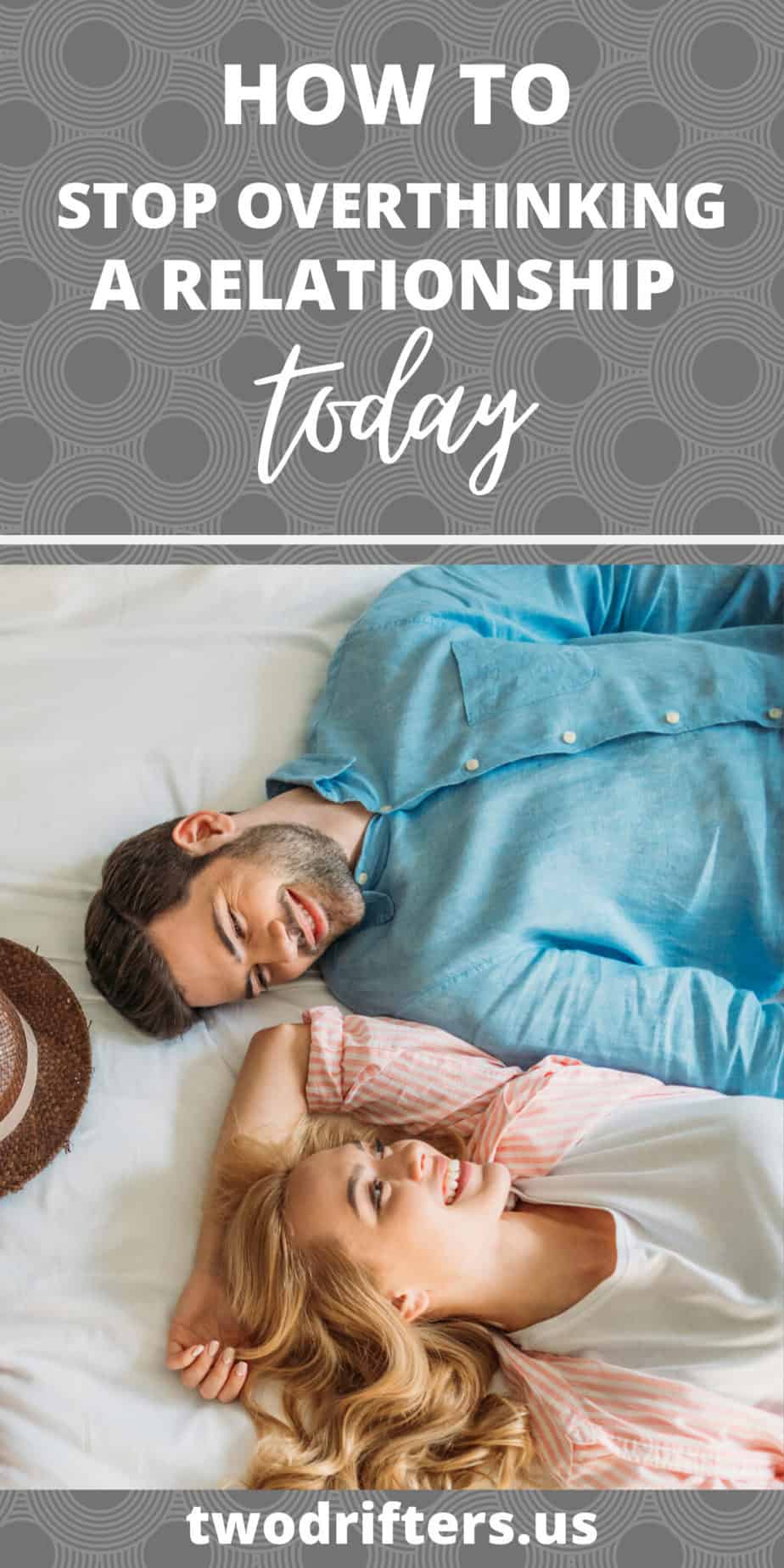 How to Stop Overthinking in a Relationship | Two Drifters
