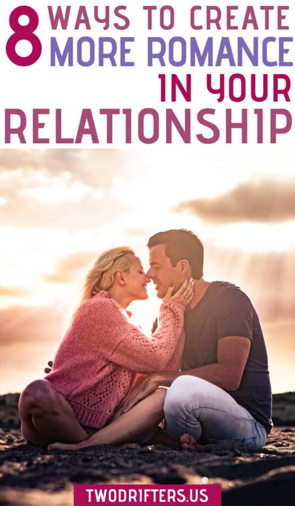 8 Ways to Create More Romance in a Relationship | Two Drifters