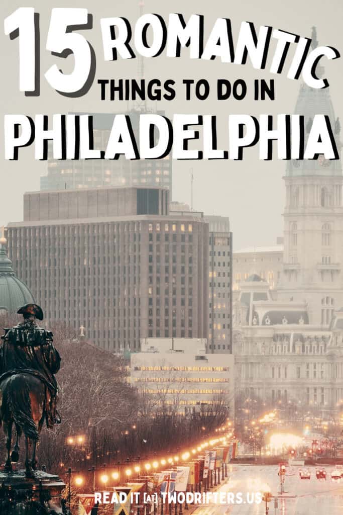 15 Romantic Things to Do in Philadelphia